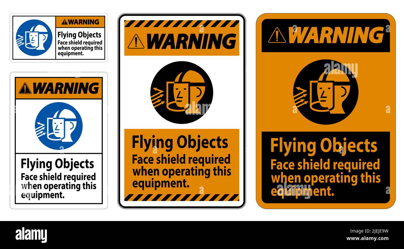 Warning Sign Flying Objects, Face Shield Required When Operating This ...