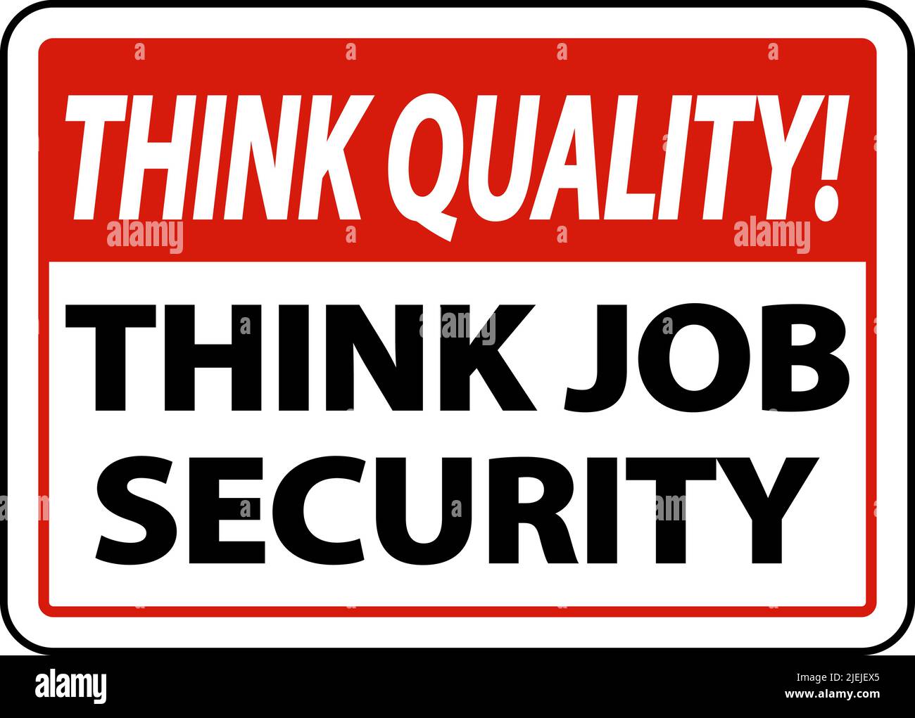 Think Quality Think Job Security Sign Stock Vector Image & Art - Alamy
