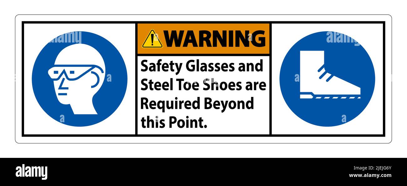Warning Sign Safety Glasses And Steel Toe Shoes Are Required Beyond ...