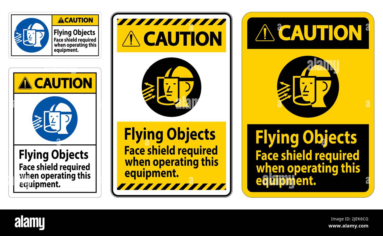 Caution Sign Flying Objects, Face Shield Required When Operating This ...
