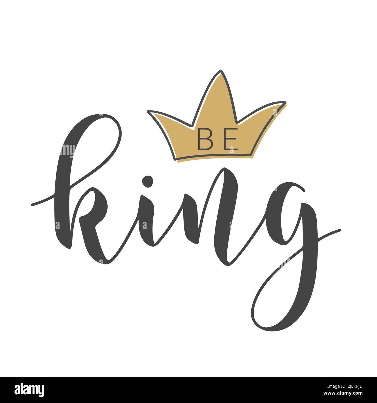 Vector Illustration. Handwritten Lettering of Be King. Template for ...