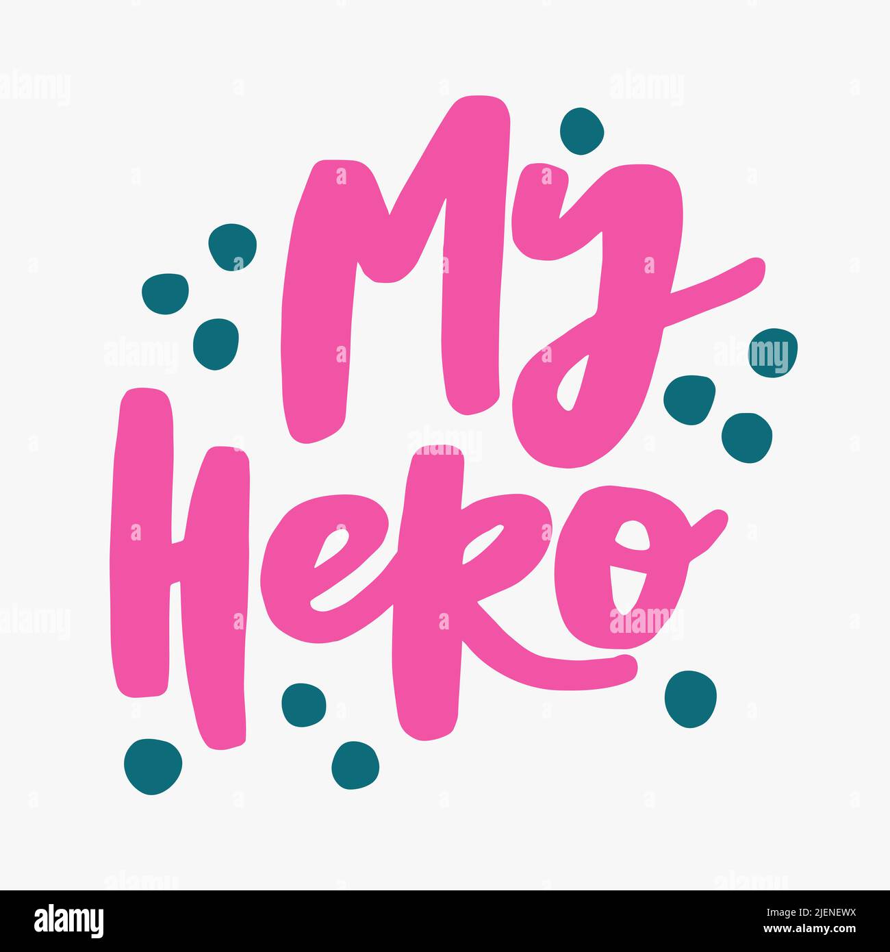 My hero - handwritten quote. Modern calligraphy illustration for ...