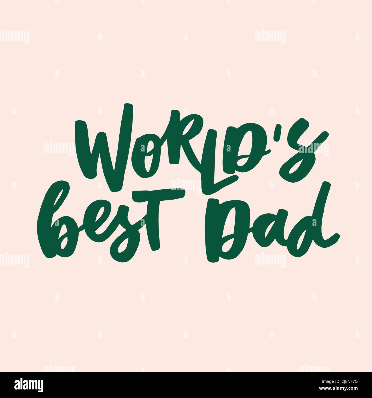 Worlds best dad - handwritten quote. Modern calligraphy illustration ...