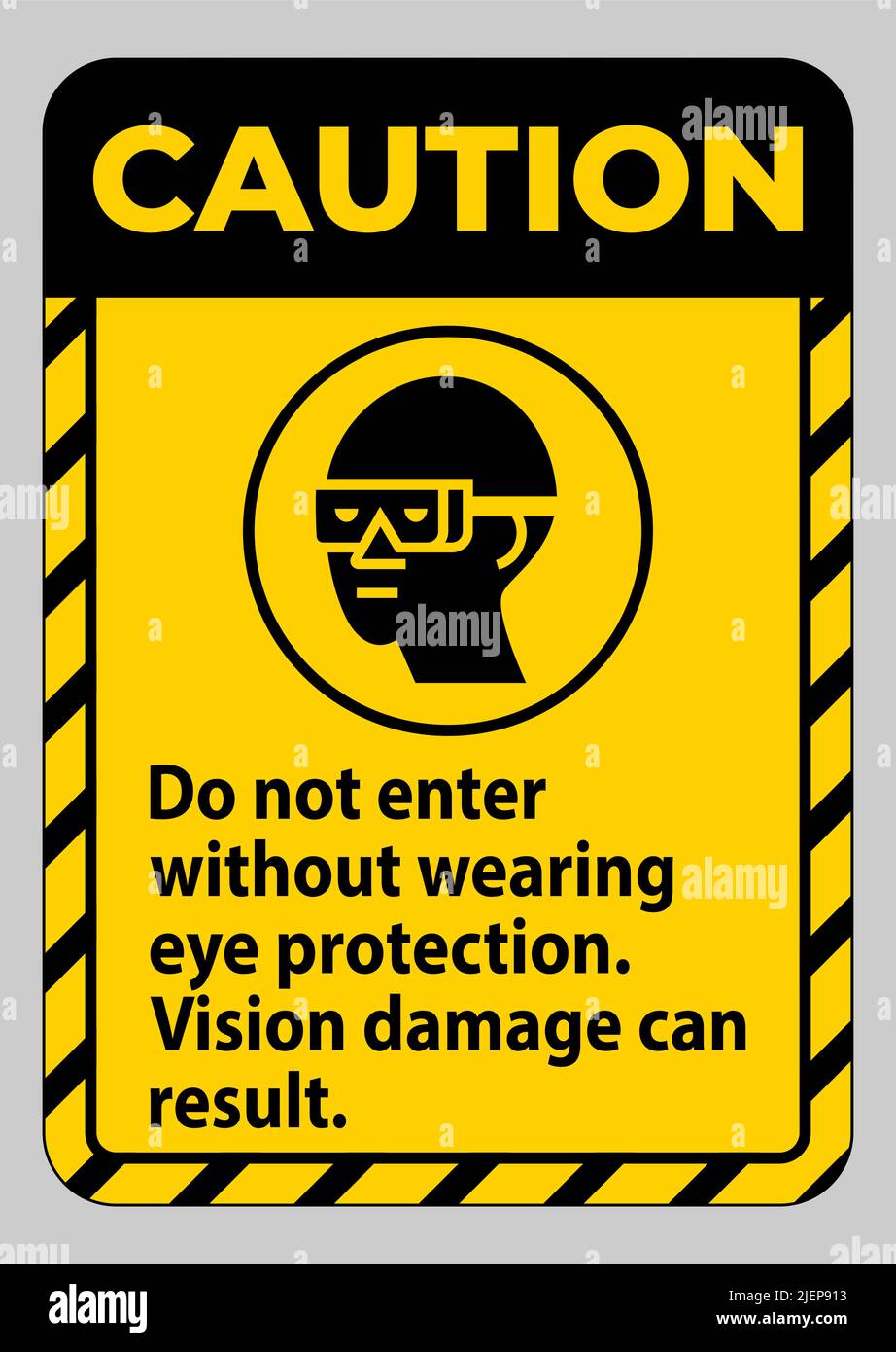 Caution Sign Do Not Enter Without Wearing Eye Protection,Vision Damage ...