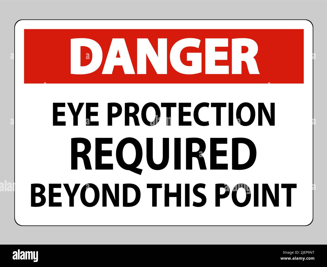 Danger Sign Eye Protection Required Beyond This Point on white ...