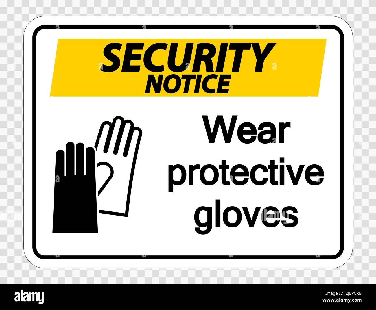Security notice Wear protective gloves sign on transparent background ...