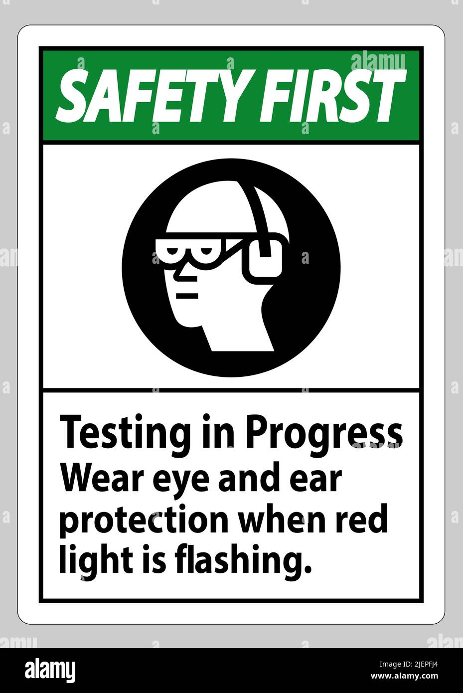 Safety First Sign Testing In Progress, Wear Eye And Ear Protection When ...