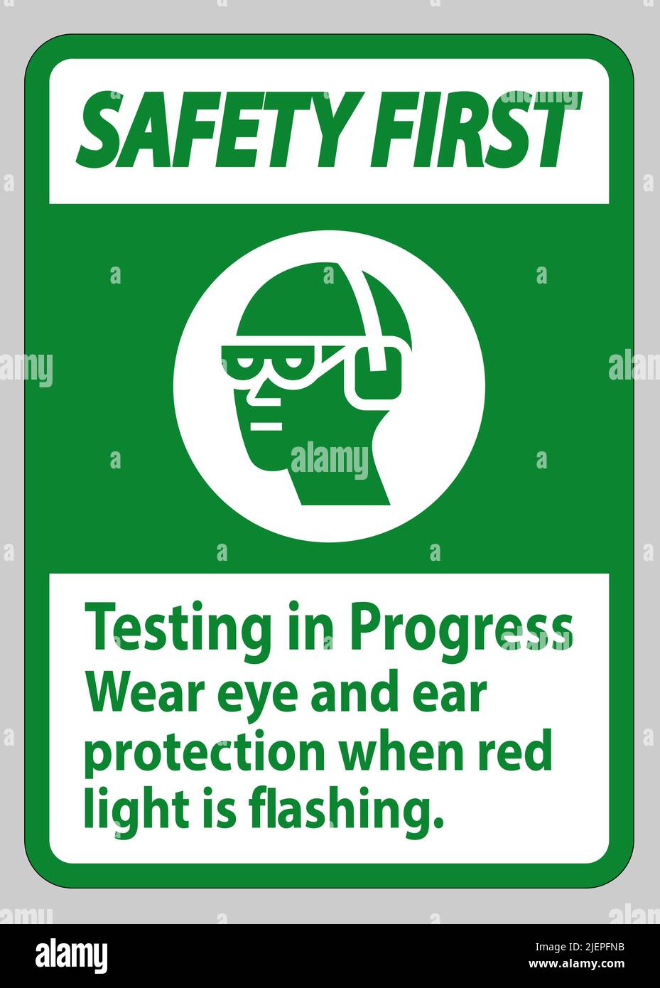 Safety First Sign Testing In Progress, Wear Eye And Ear Protection When ...