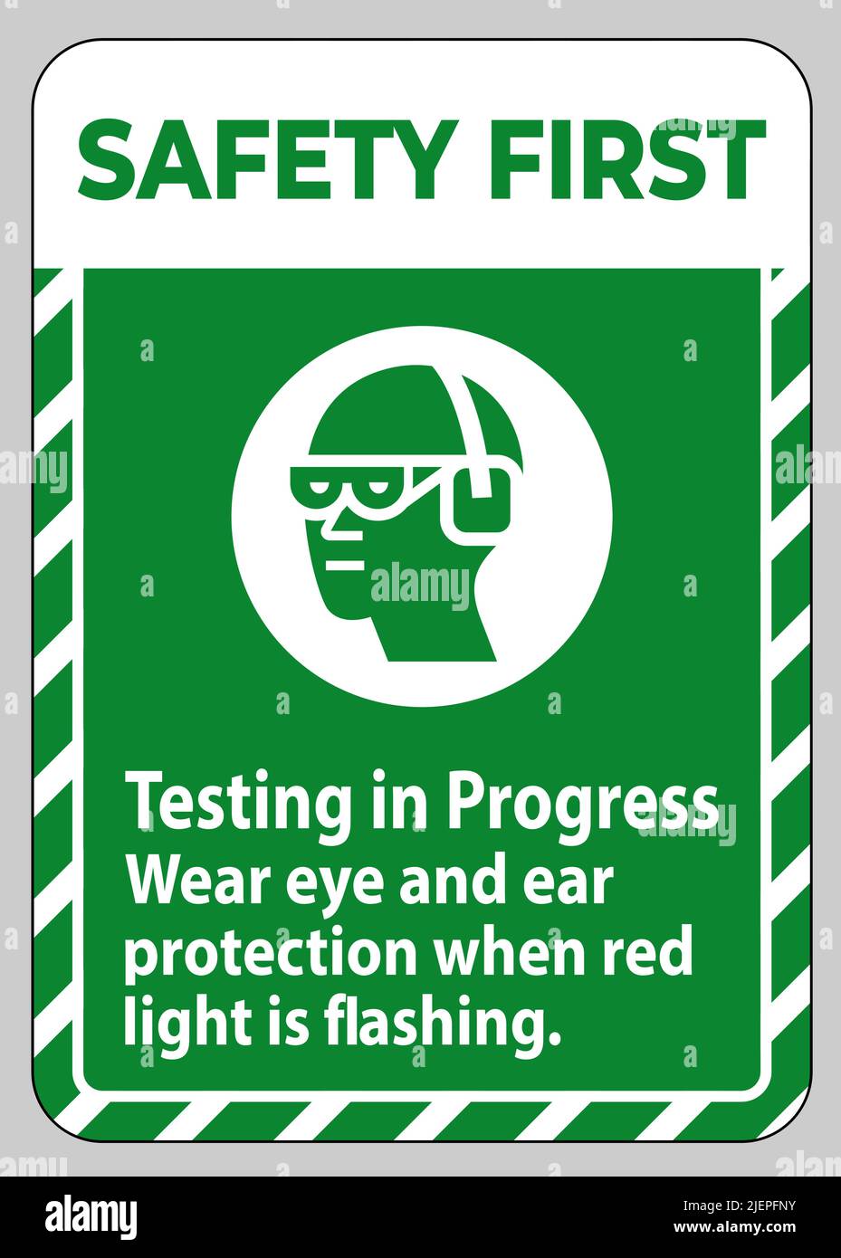 Safety First Sign Testing In Progress, Wear Eye And Ear Protection When ...
