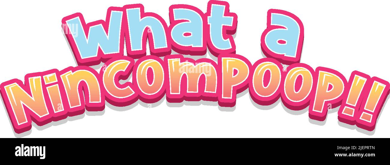 What a nincompoop text word illustration Stock Vector Image & Art - Alamy