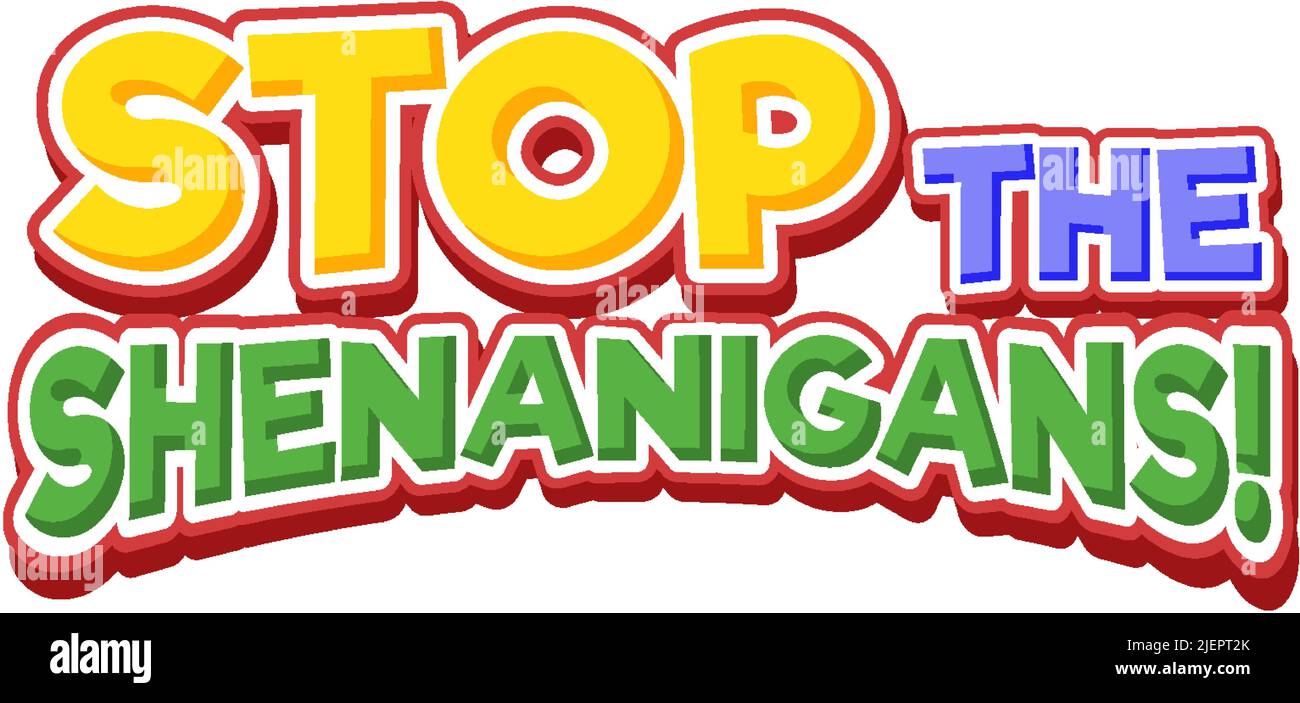 Stop the shenanigans isolated word text illustration Stock Vector Image ...