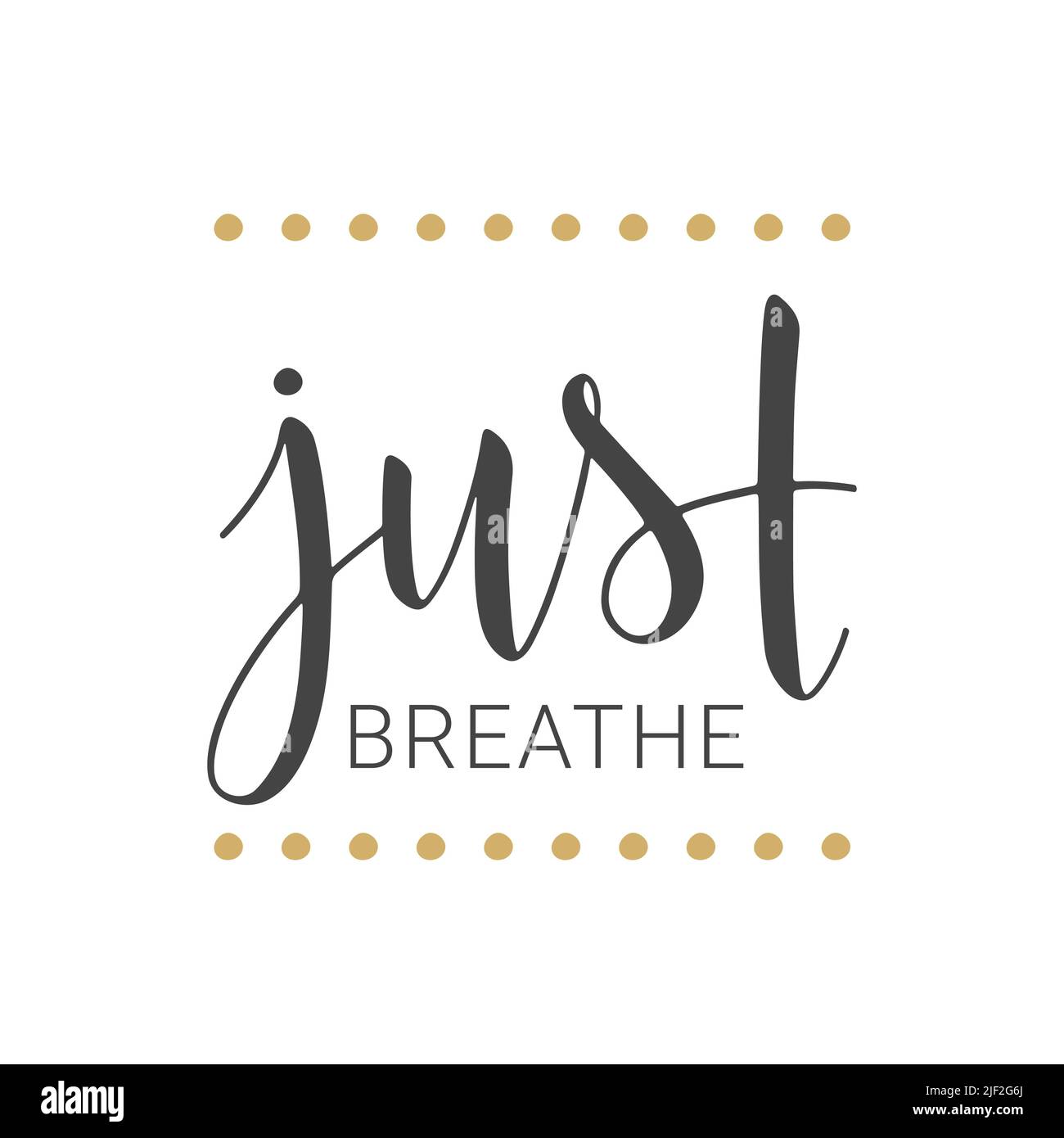 Vector illustration. Handwritten lettering of Just Breathe. Template ...