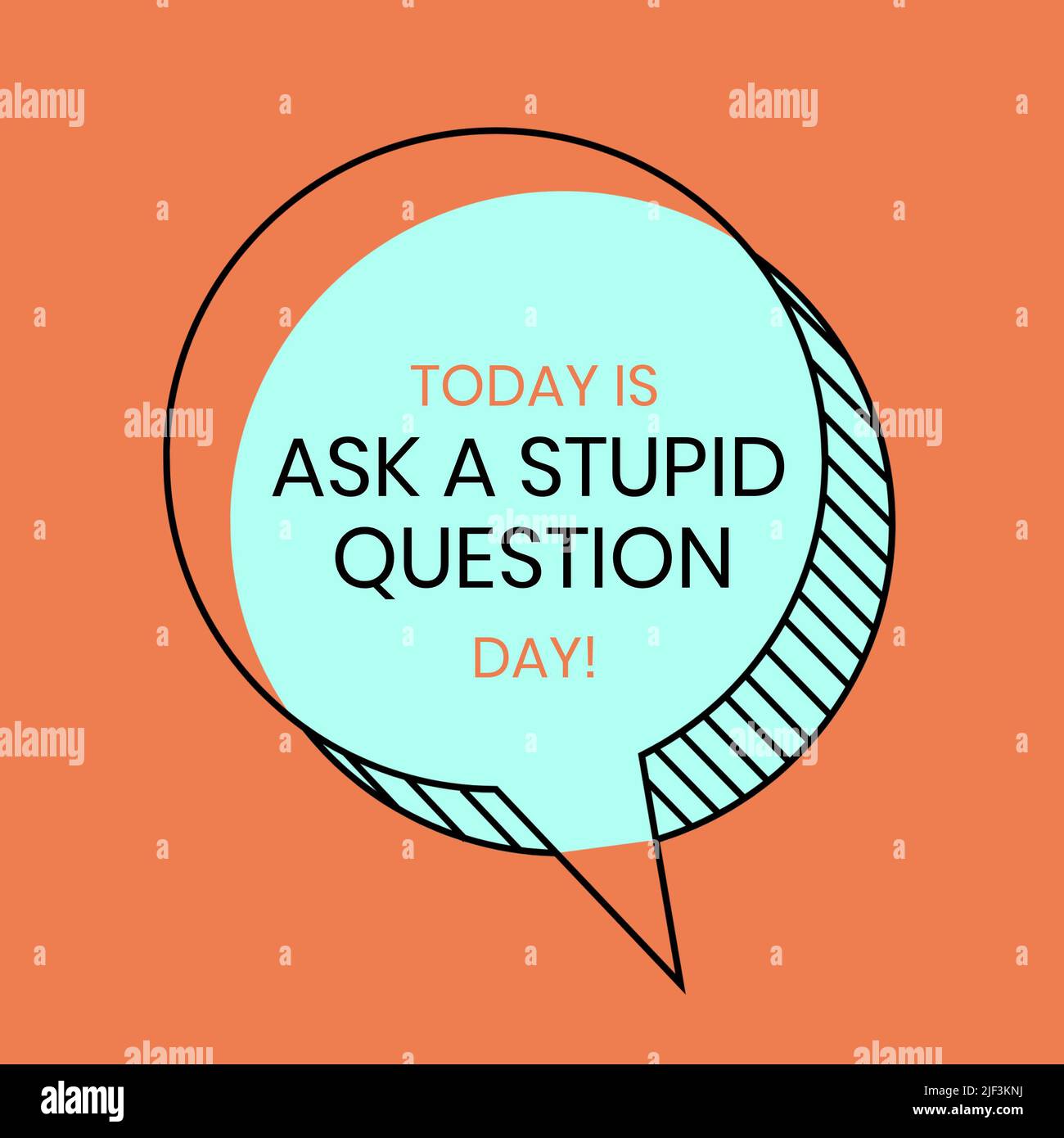Illustration of today is ask a stupid question day text in speech ...