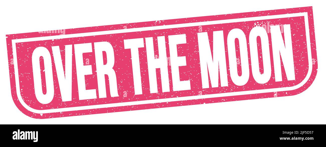 OVER THE MOON text written on pink grungy stamp sign Stock Photo - Alamy