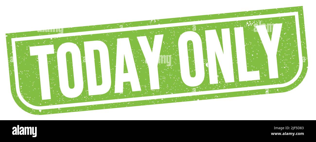 TODAY ONLY text written on green grungy stamp sign Stock Photo - Alamy