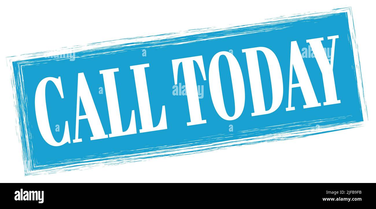 CALL TODAY text written on blue rectangle stamp sign Stock Photo - Alamy