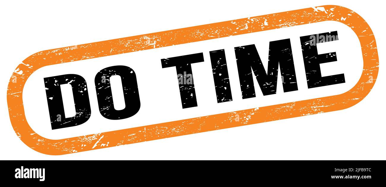 DO TIME, text on orange-black rectangle stamp sign Stock Photo - Alamy