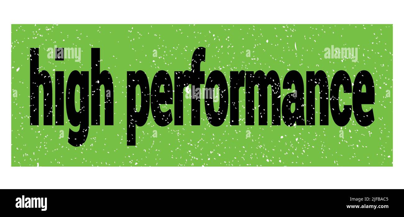 high performance text written on green-black grungy stamp sign Stock ...