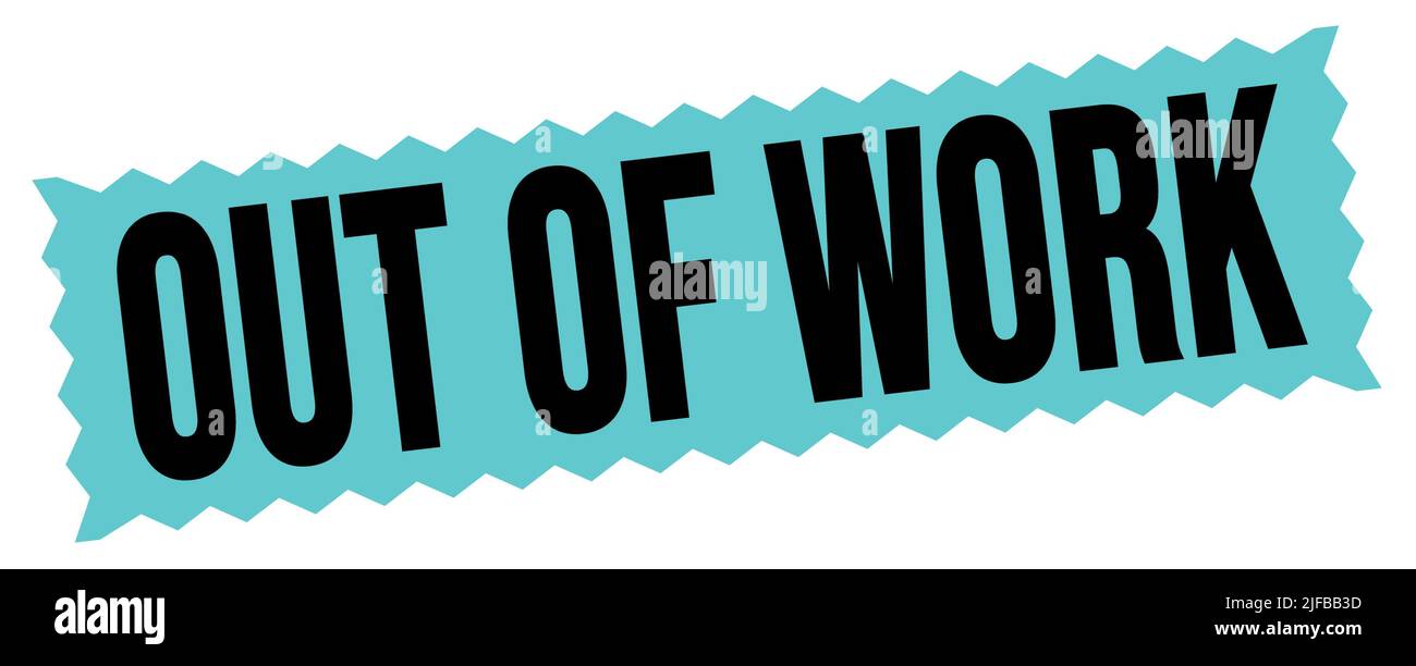 OUT OF WORK text written on blue-black zig-zag stamp sign Stock Photo ...