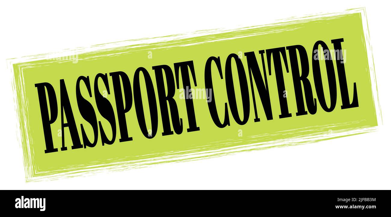 PASSPORT CONTROL text written on green-black rectangle stamp sign Stock ...