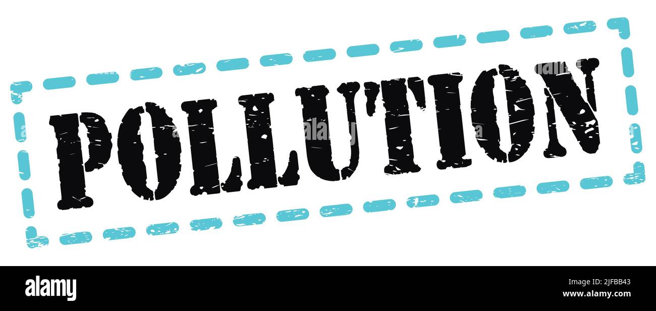 POLLUTION text written on blue-black dash stamp sign Stock Photo - Alamy