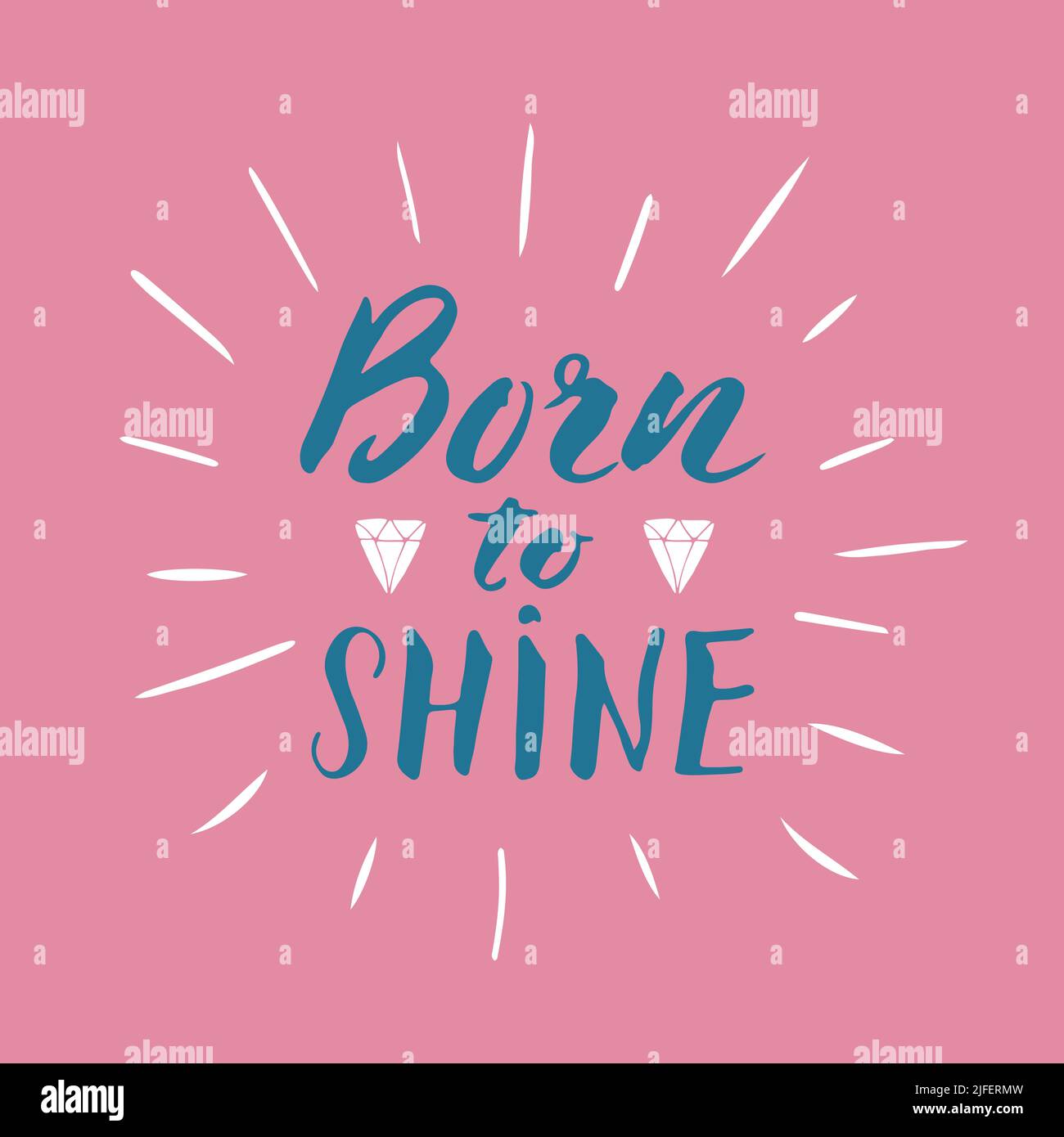 Born to shine lettering handwritten sign. Motivational message ...