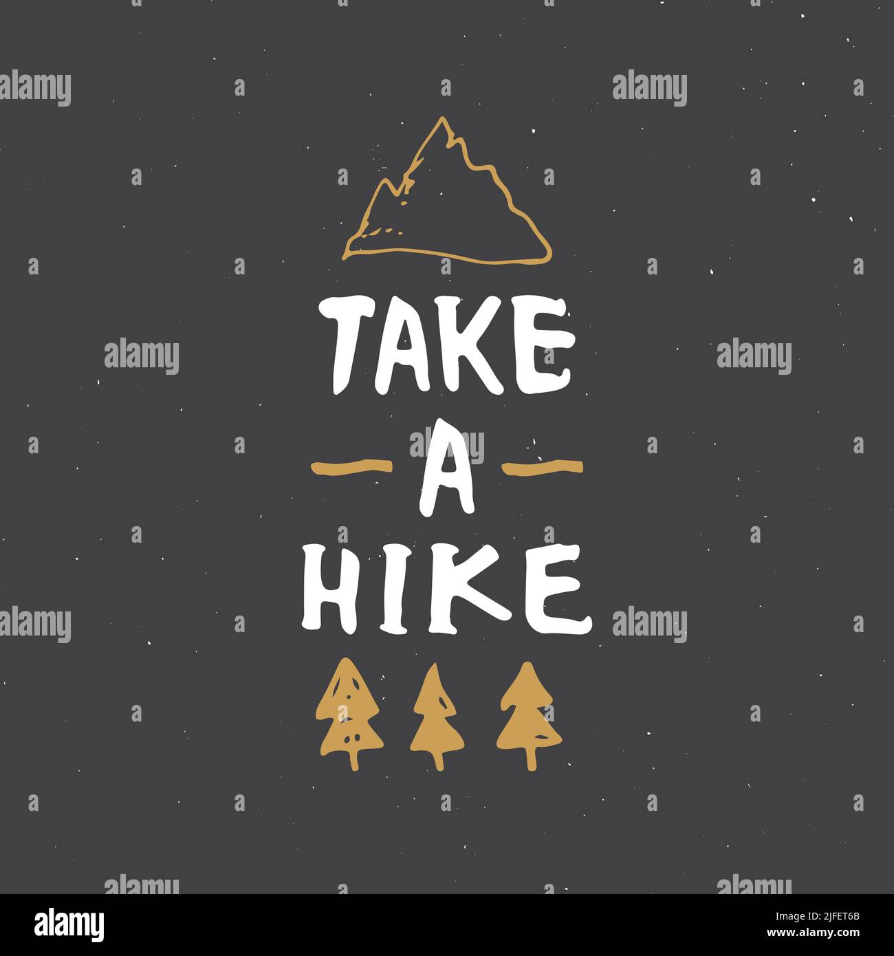 Take a hike lettering handwritten sign, Hand drawn grunge calligraphic ...