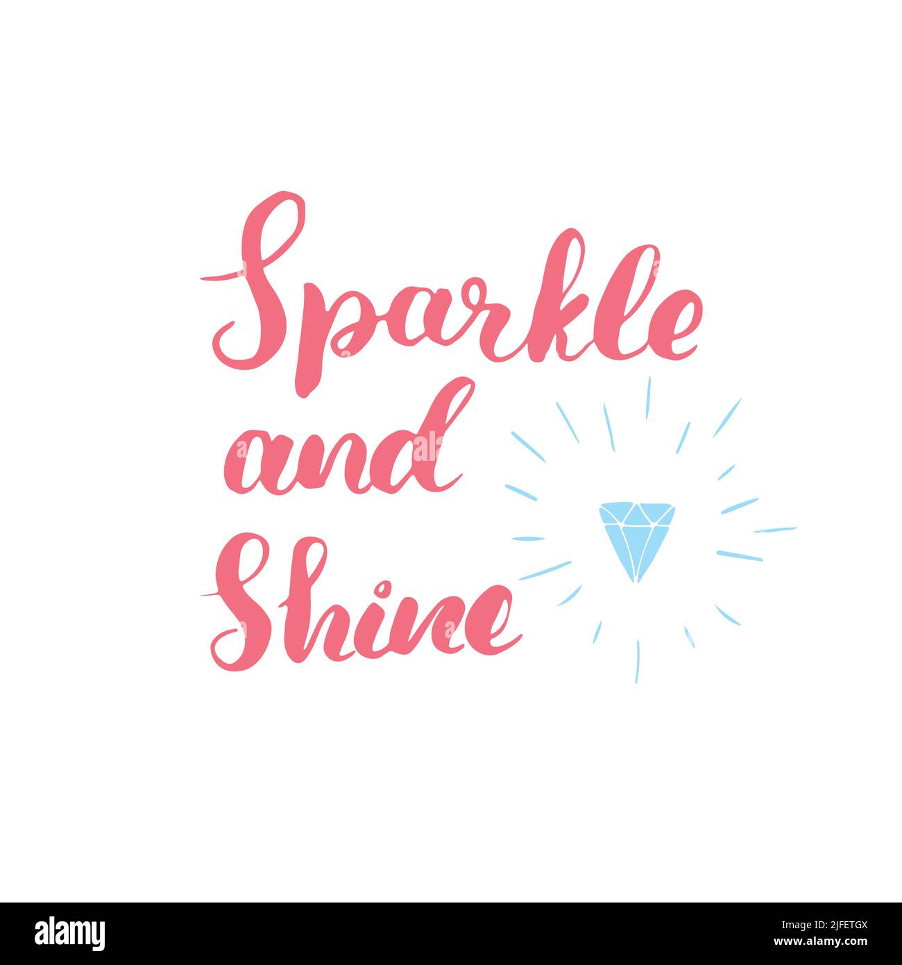 Sparkle and shine lettering handwritten sign. Motivational message ...