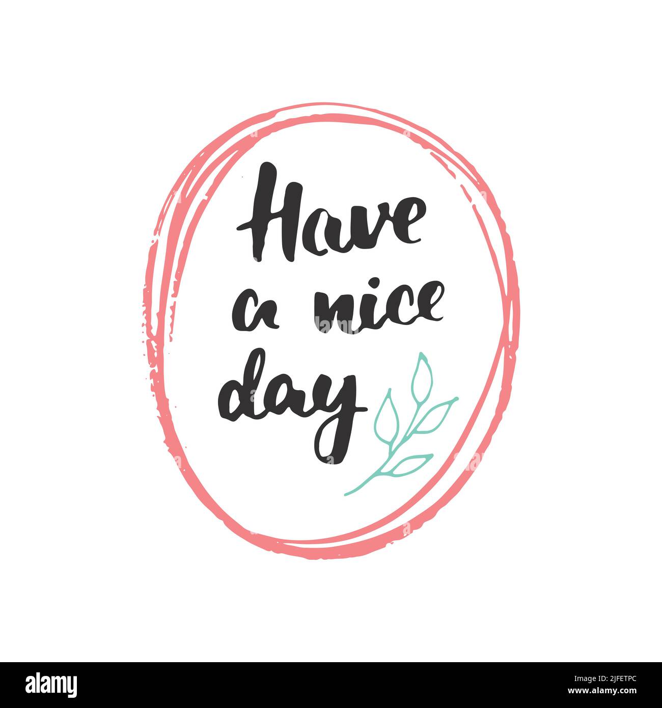 Have a nice day lettering handwritten sign, Hand drawn grunge ...