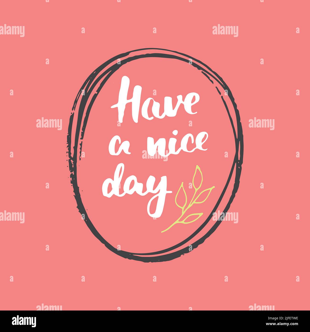 Have a nice day lettering handwritten sign, Hand drawn grunge ...