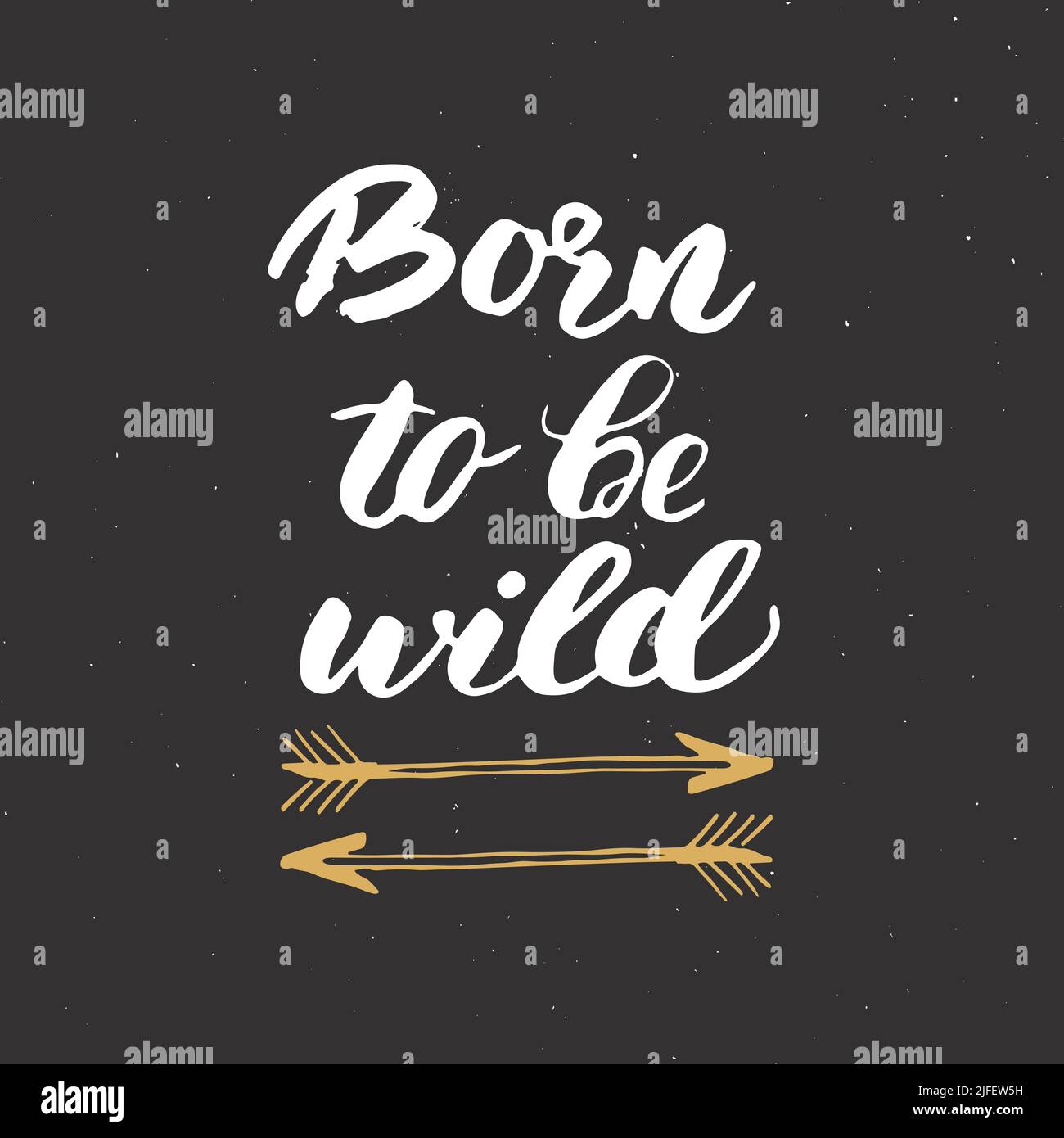 Born to be wild lettering handwritten sign, Hand drawn grunge ...