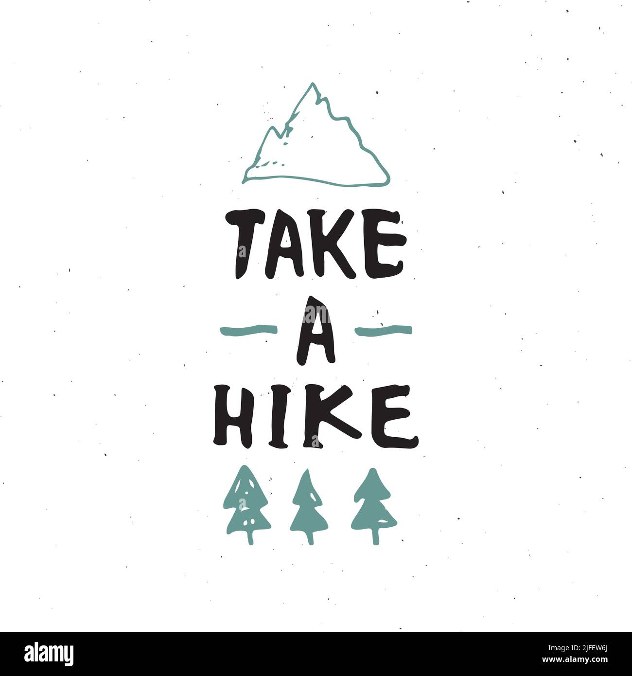Take a hike lettering handwritten sign, Hand drawn grunge calligraphic ...