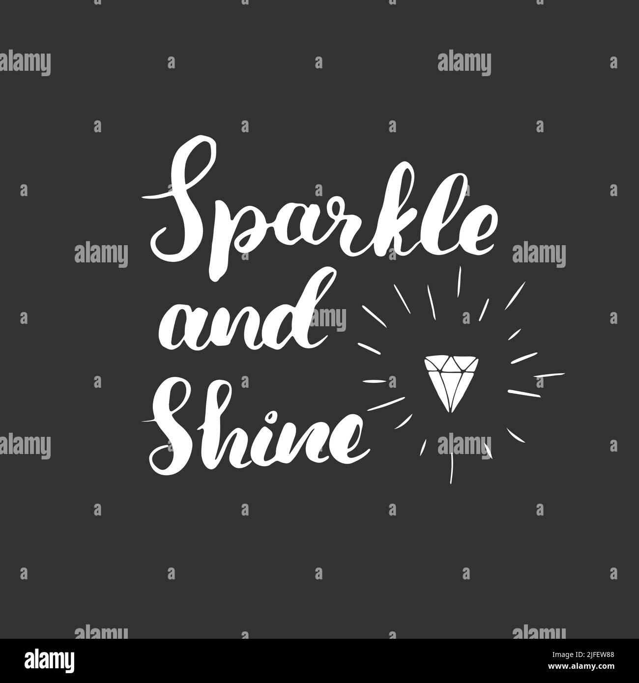 Sparkle and shine lettering handwritten sign. Motivational message ...