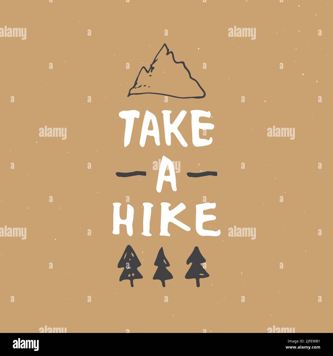 Take a hike lettering handwritten sign, Hand drawn grunge calligraphic ...