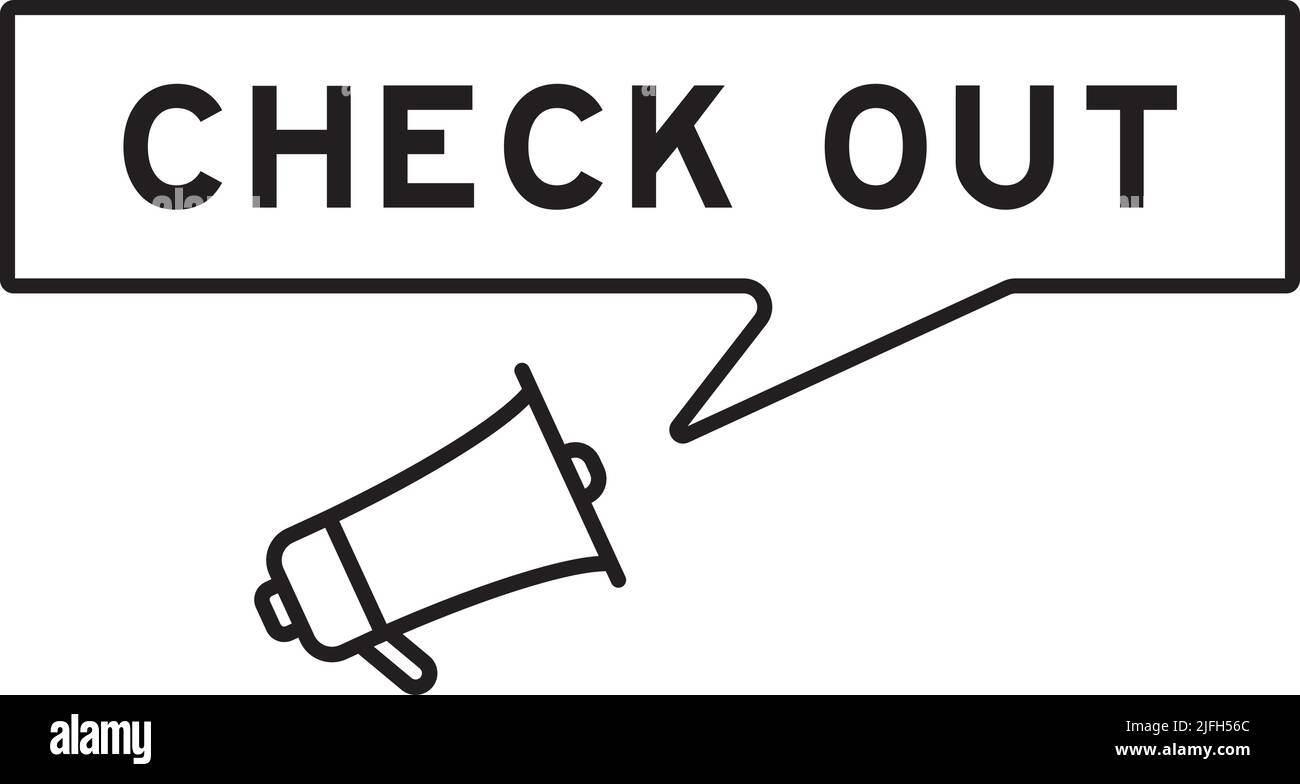 Megaphone icon with speech bubble in word check out on white background ...