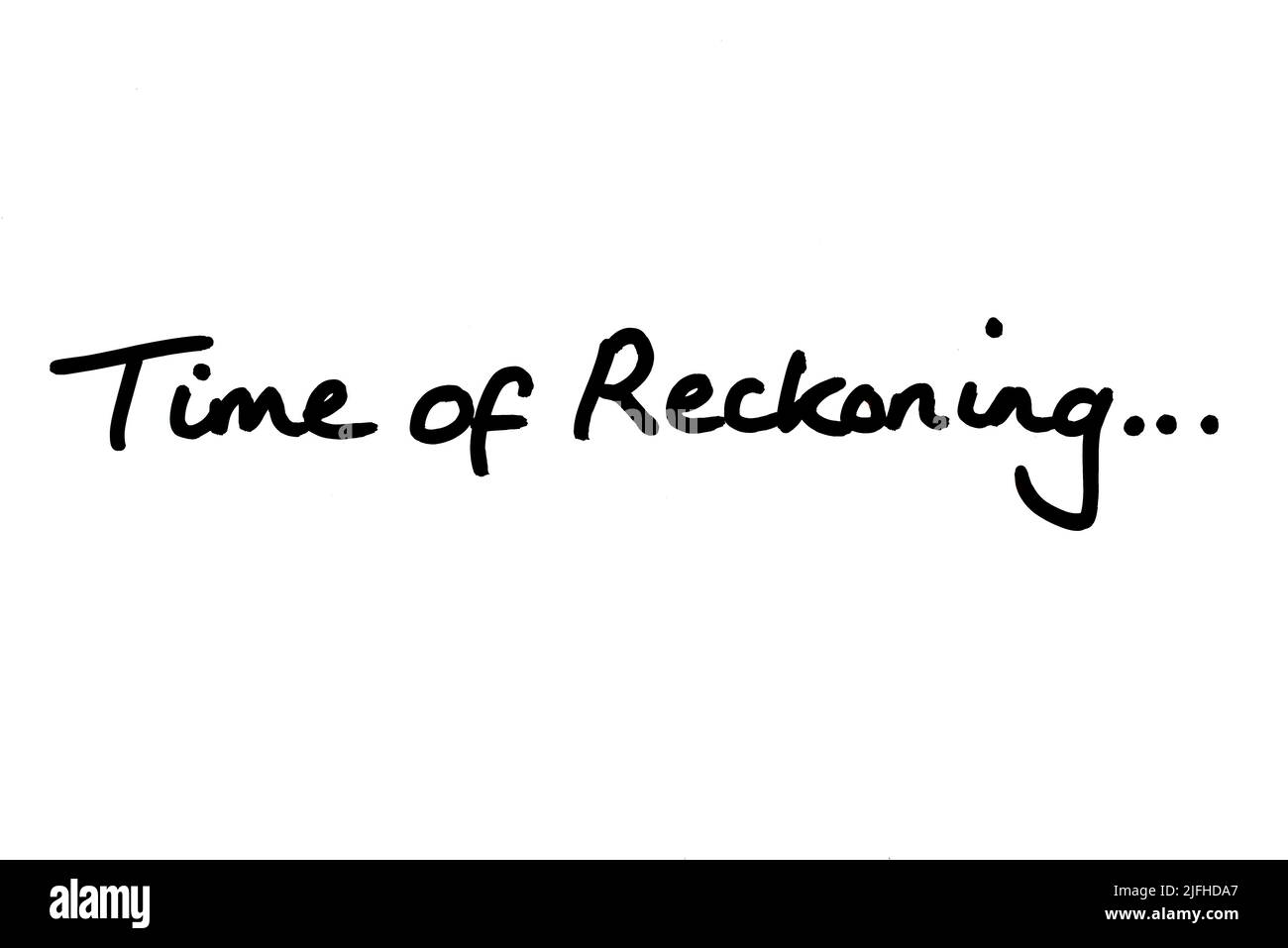 Time of Reckoning… handwritten on a white background Stock Photo - Alamy