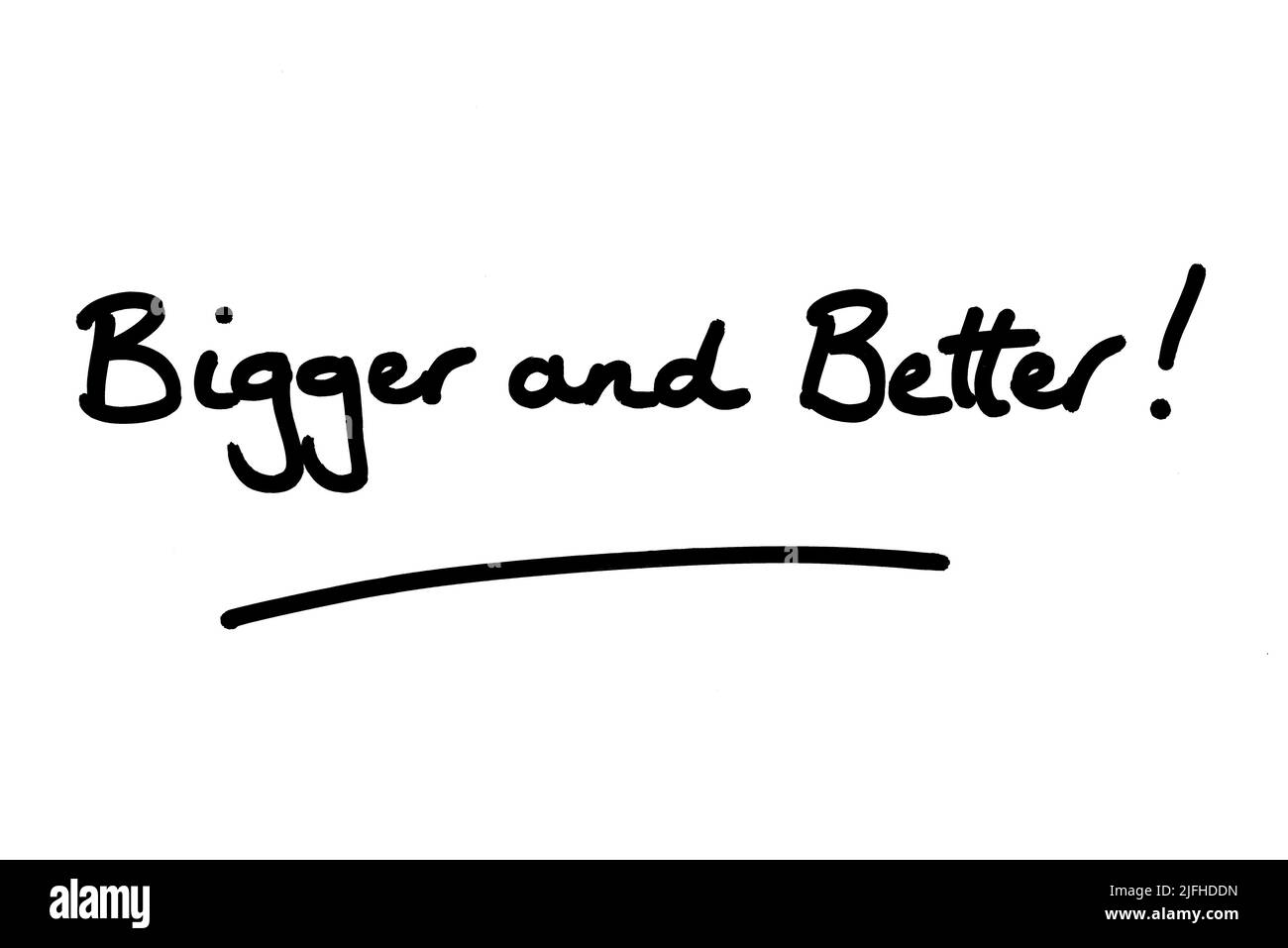 Bigger and Better! handwritten on a white background Stock Photo - Alamy