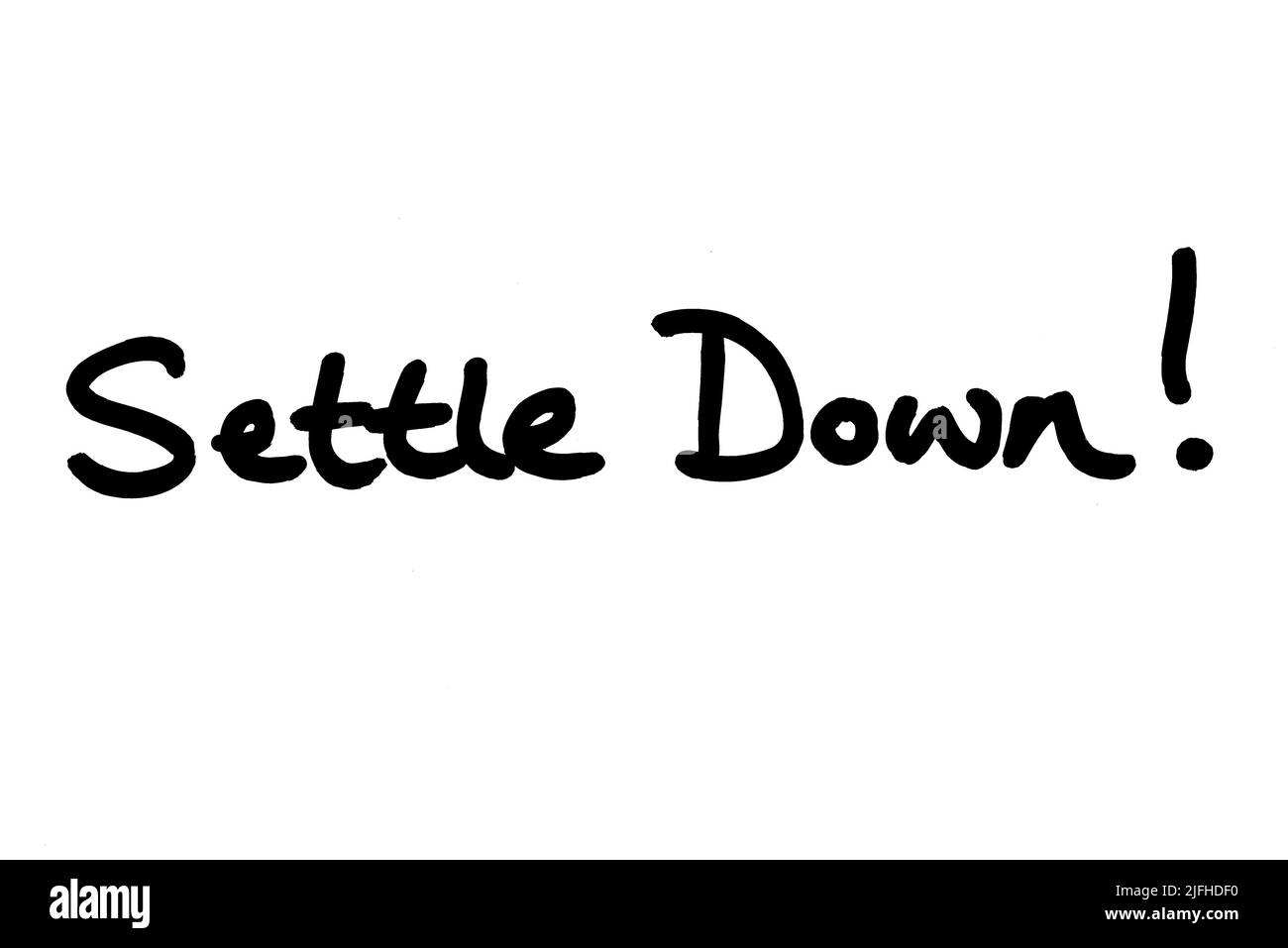 Settle Down! handwritten on a white background Stock Photo - Alamy
