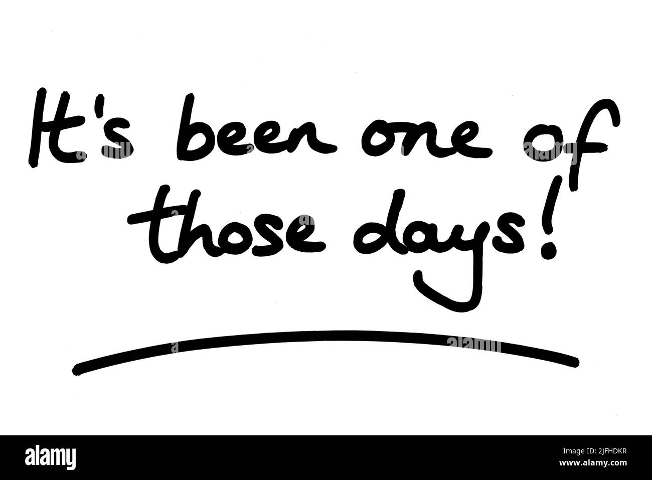 Its Been One Of Those Days Handwritten On A White Background Stock