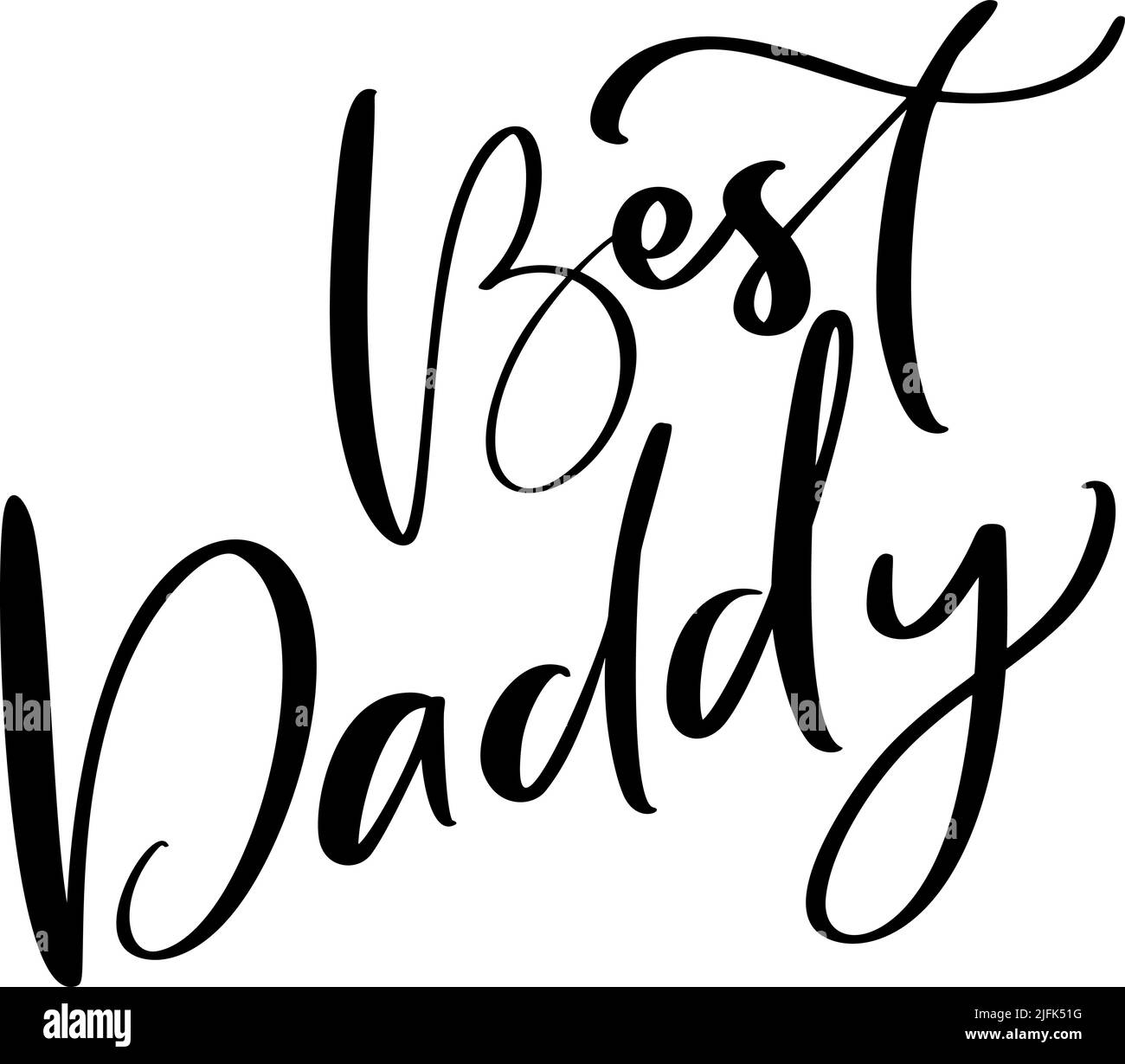 Handwritten vector calligraphy text Best Daddy. Lettering poster family ...
