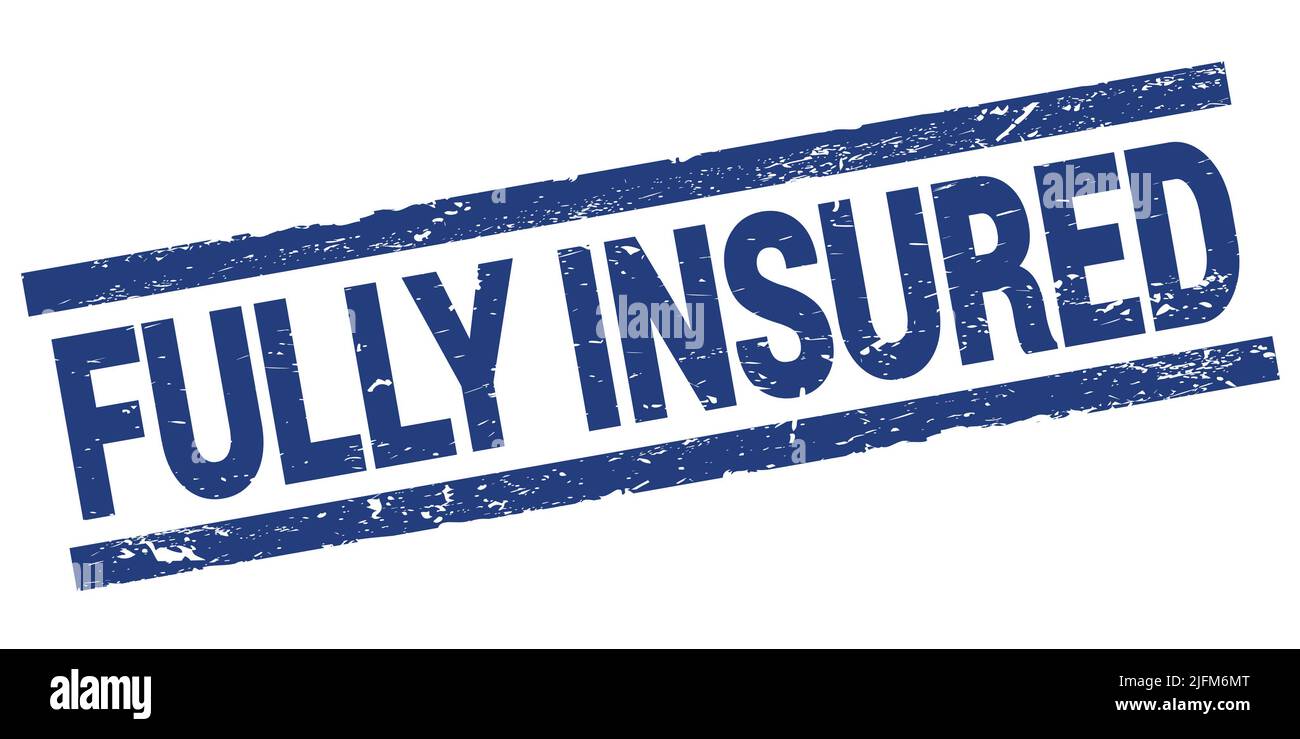 FULLY INSURED text written on blue rectangle stamp sign Stock Photo - Alamy