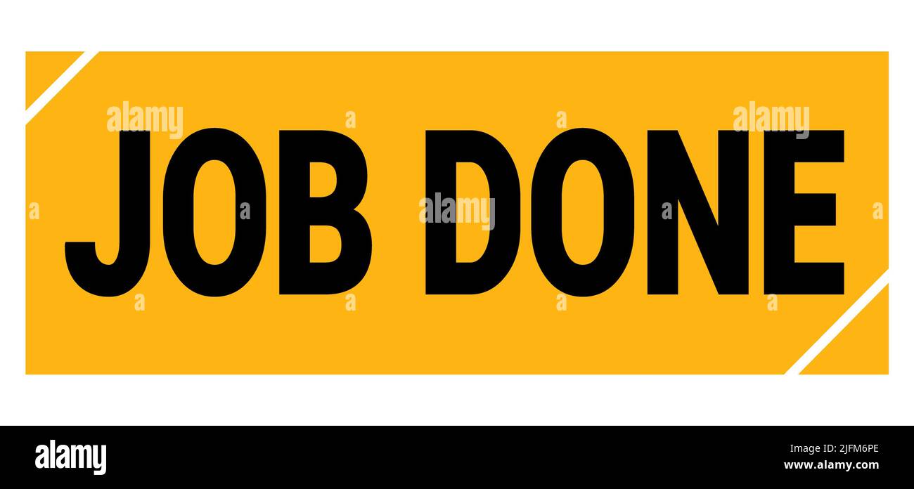 JOB DONE text written on yellow-black grungy stamp sign Stock Photo - Alamy