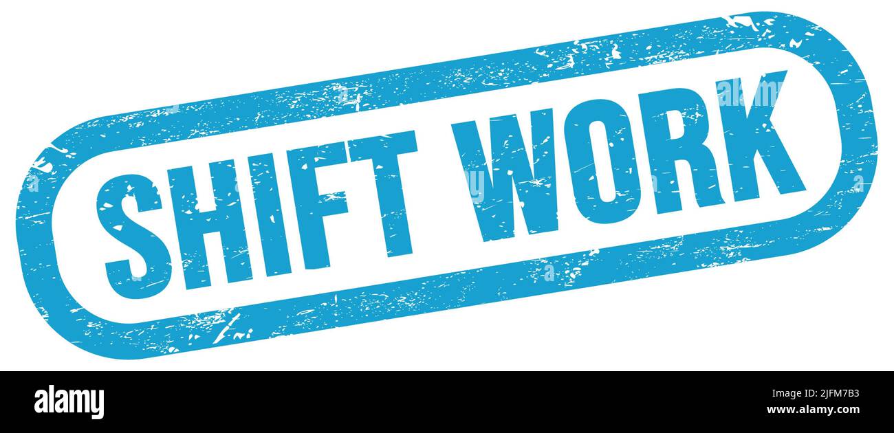 SHIFT WORK, text on blue rectangle stamp sign Stock Photo - Alamy