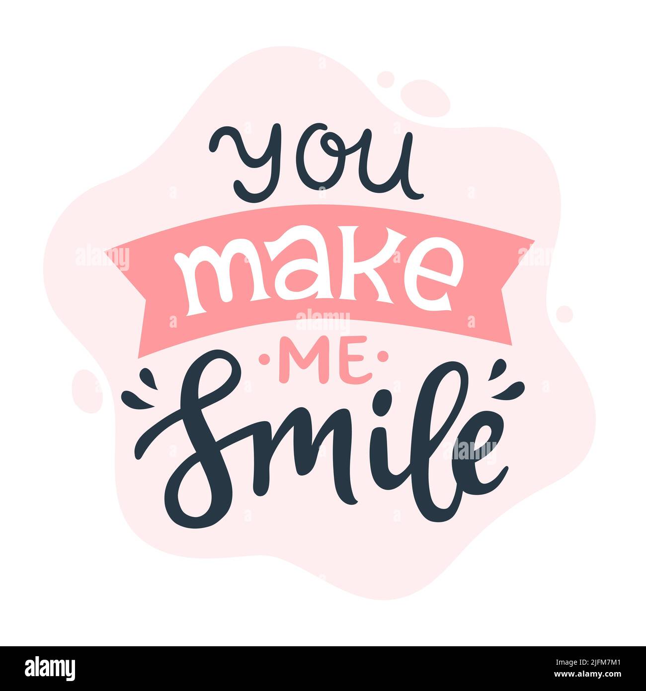 You make me smile. Romantic calligraphy quote. Lettering typography ...