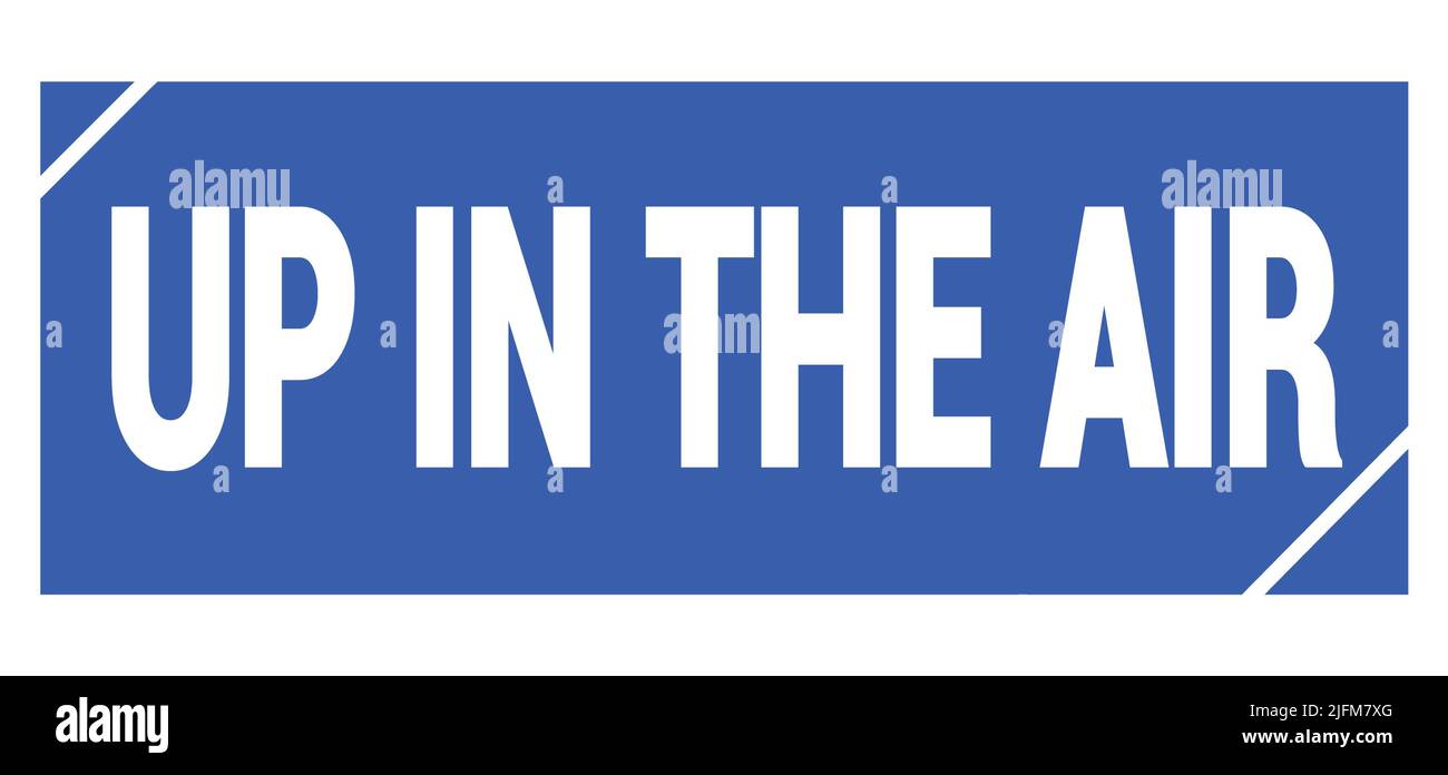 UP IN THE AIR text written on blue grungy stamp sign Stock Photo - Alamy