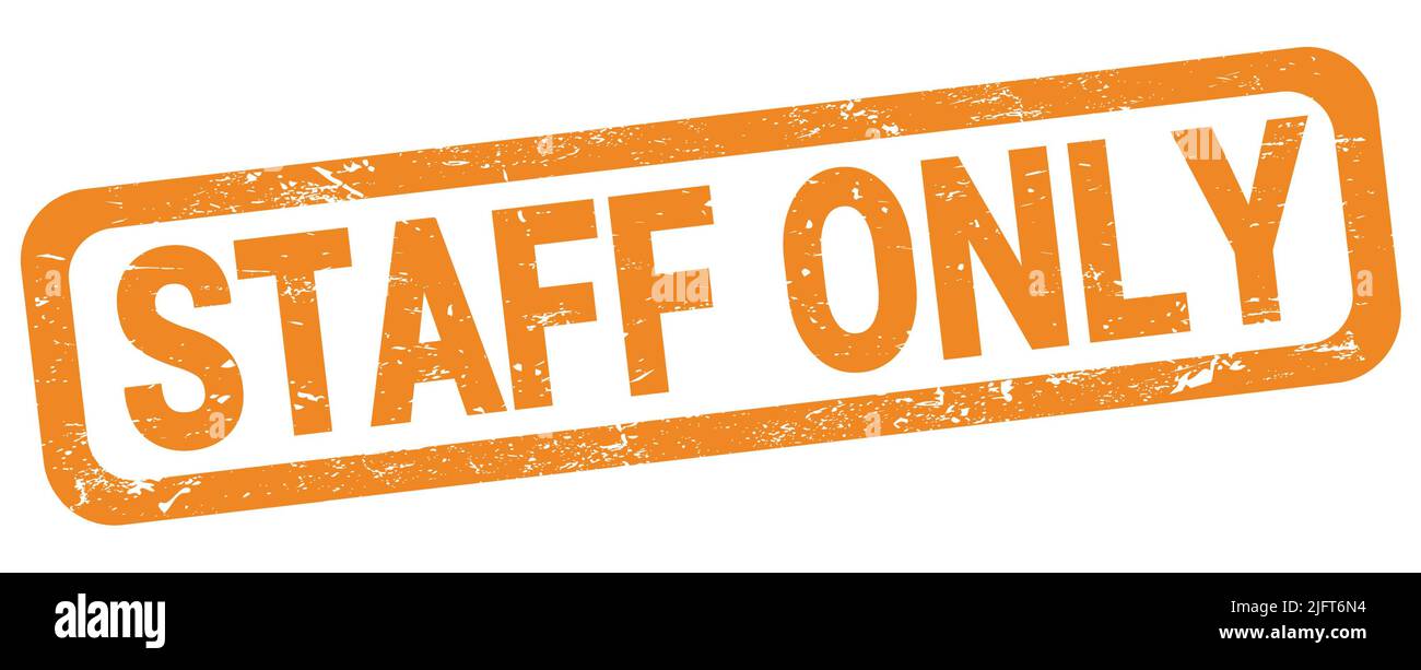 STAFF ONLY text written on orange rectangle stamp sign Stock Photo - Alamy