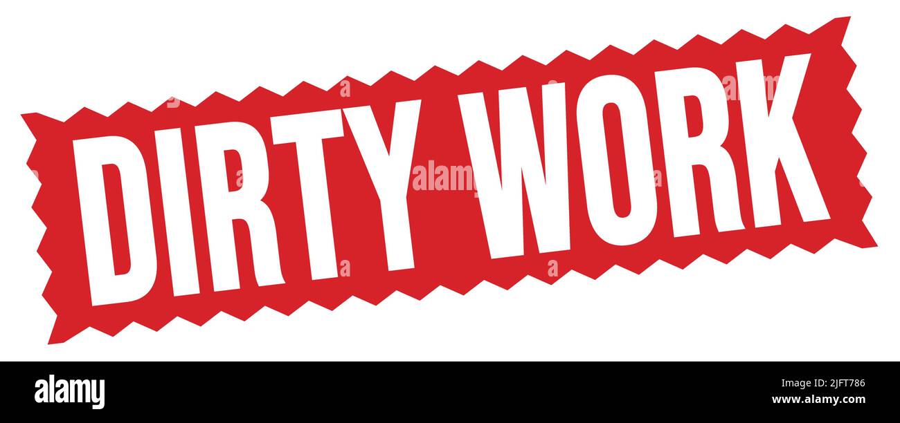 DIRTY WORK text written on red zig-zag stamp sign Stock Photo - Alamy