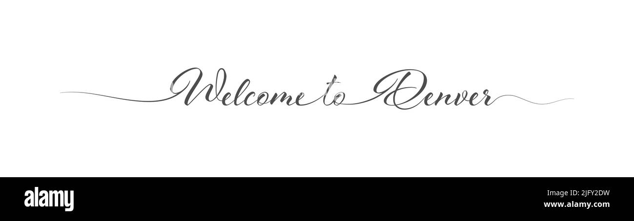 Welcome to Denver. Stylized calligraphic greeting inscription in one ...