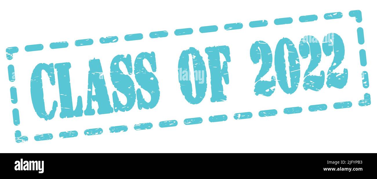CLASS OF 2022 text written on blue dash stamp sign Stock Photo - Alamy