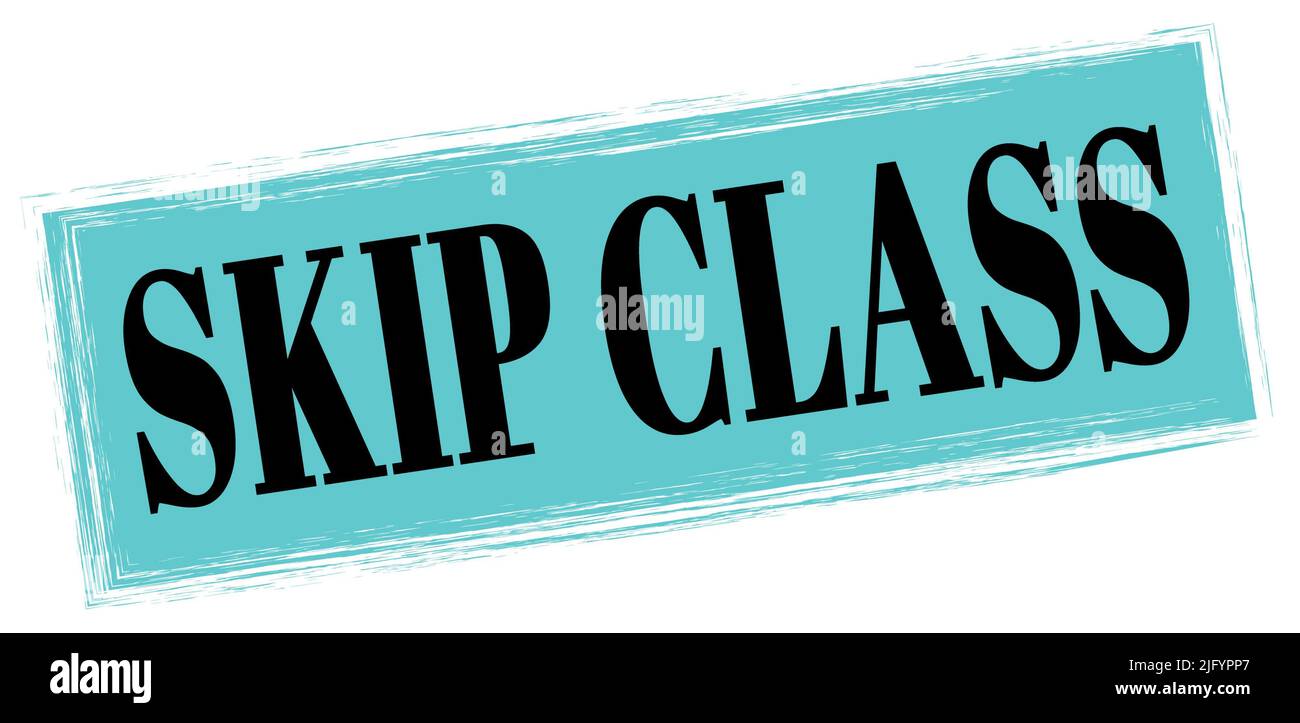 SKIP CLASS text written on blue-black rectangle stamp sign Stock Photo ...